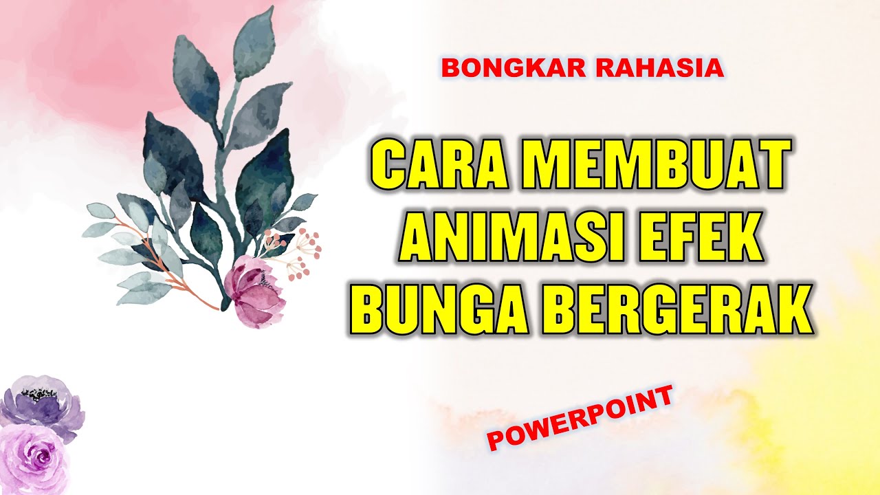 Membuat Animasi Efek Bunga Bergerak di PowerPoint dengan Cepat | Part 2 ...
