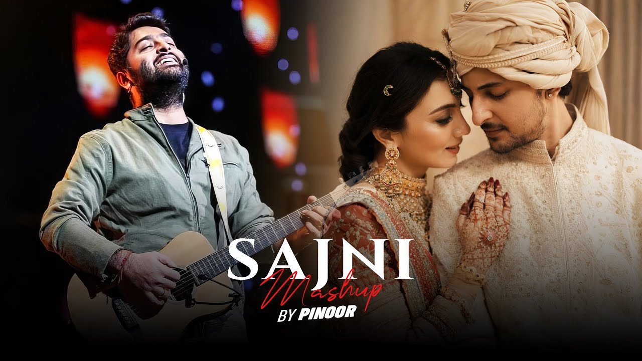 2025 Sajni Mashup | PINOOR | Darshan Raval | Arijit Singh - YouTube