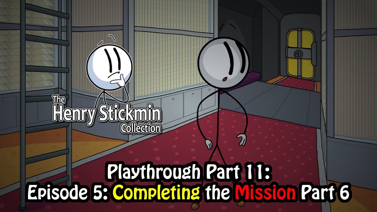 The Henry Stickmin Collection: Playthrough Part 11: Episode 5 ...