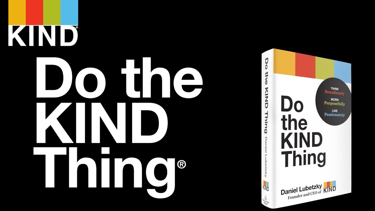 Do the KIND Thing by Daniel Lubetzky - CEO & Founder of KIND Snacks ...