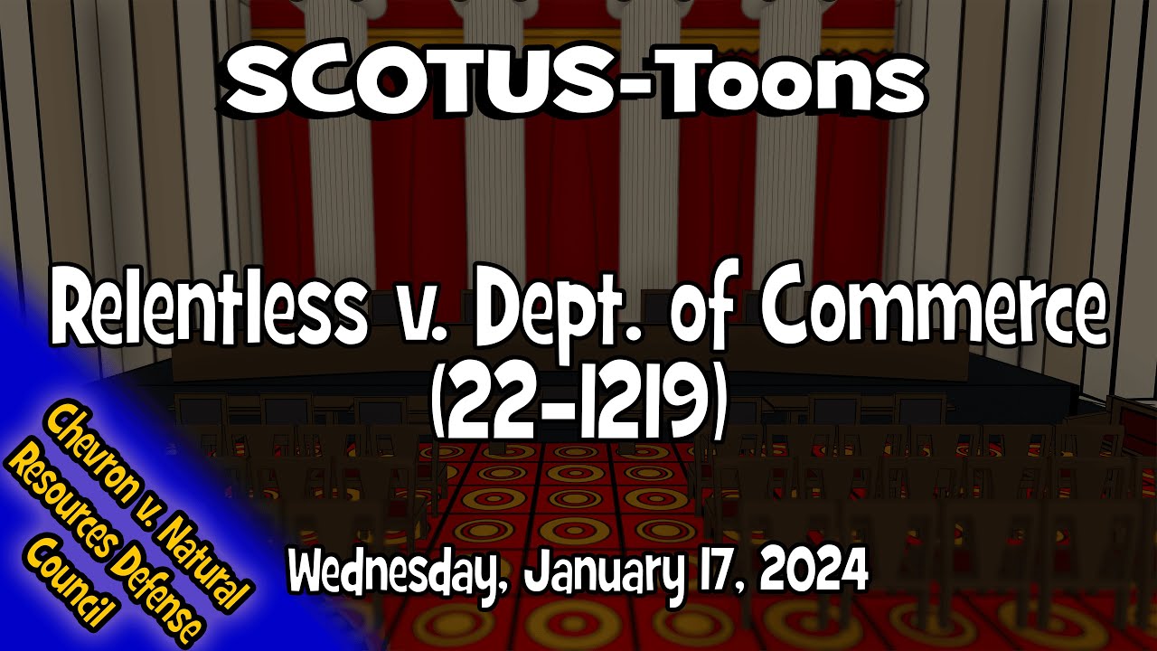 Relentless, Inc. v. Department of Commerce | SCOTUS-Toons (2024-01-17 ...