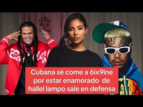 Cubana arremete contra 6ix9ine por estar enamorado de hallel lampo sale ...