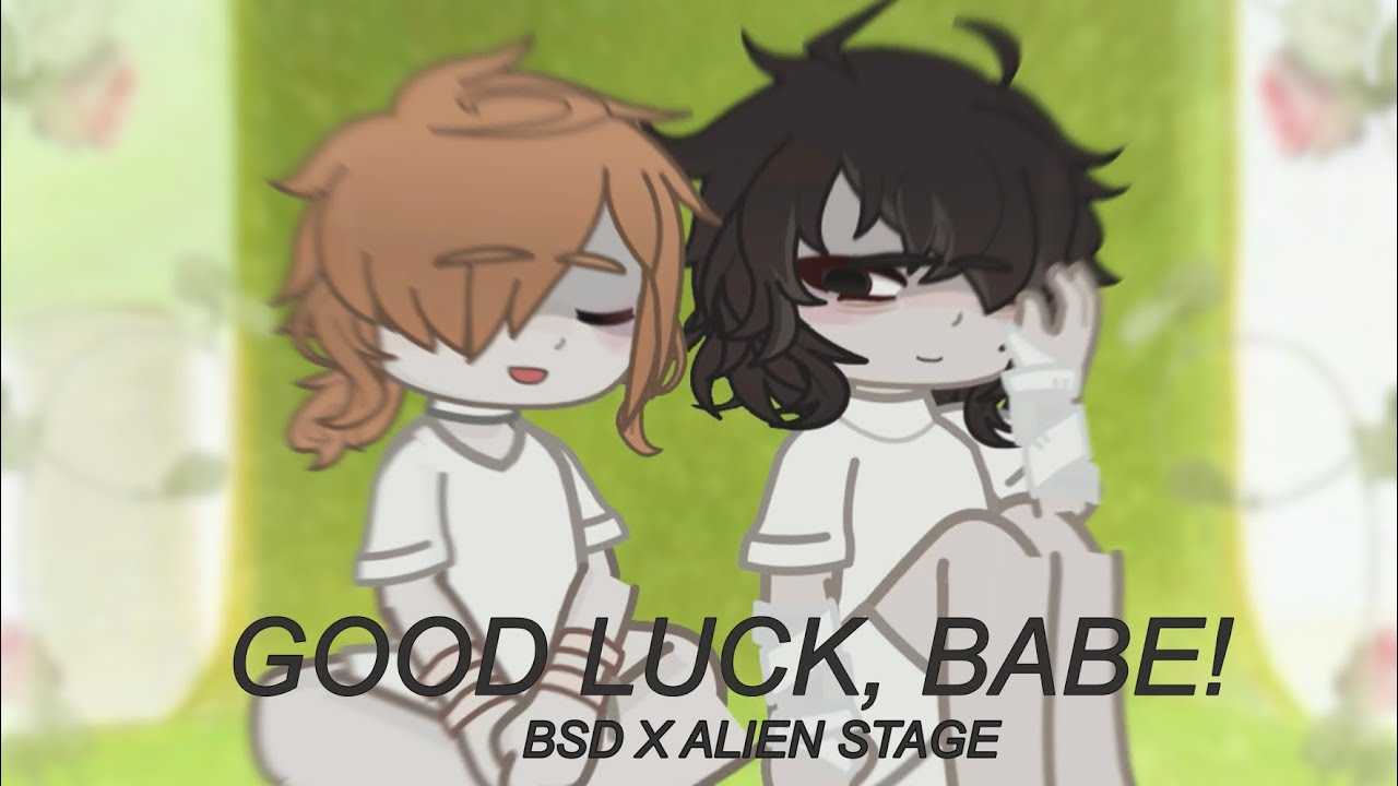 GOOD LUCK, BABE! • SOUKOKU • BSD X ALIEN STAGE • GL2 • READ DESC! - YouTube