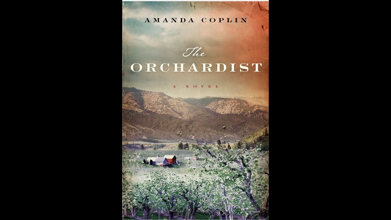 Plot summary, “The Orchardist” by Amanda Coplin in 6 Minutes - Book ...