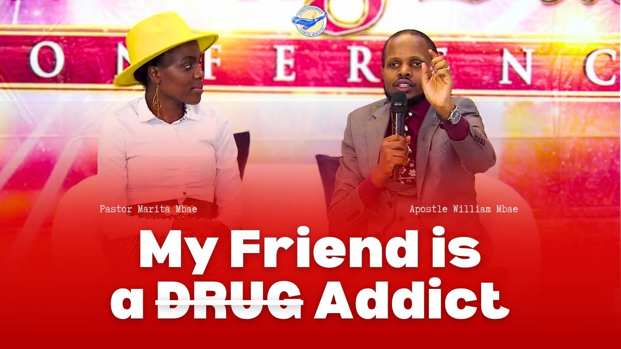 My Friend is a DRUG Addict 🫥 | Apostle William Mbae & Pastor Marita ...