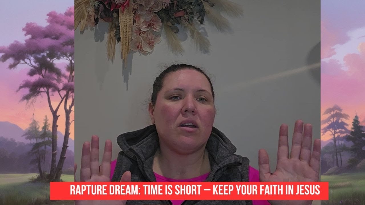 Rapture Dream: Time is Short – Keep Your Faith in Jesus - YouTube