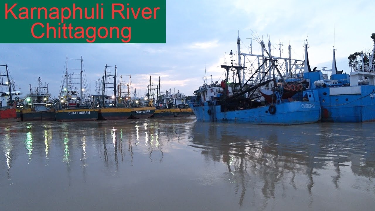 Chittagong Karnaphuli River Bangladesh - YouTube