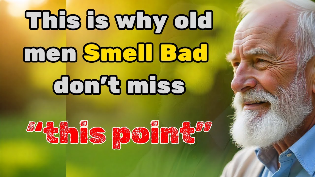 This is why old men smell bad. Don't miss this point! - 5 bathroom ...