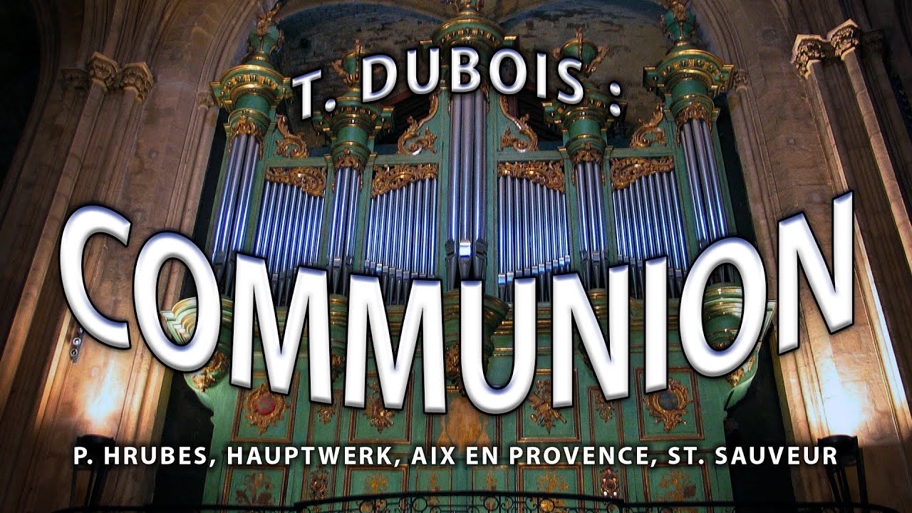 theodore dubois : communion ( dix pieces pour orgue ), hauptwerk, aix ...