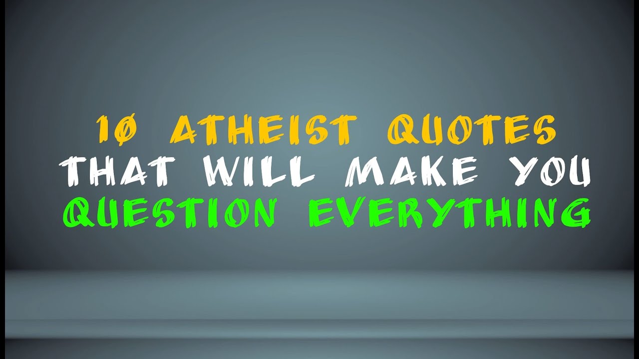 10 Atheist Quotes That Will Make You Question Everything - YouTube