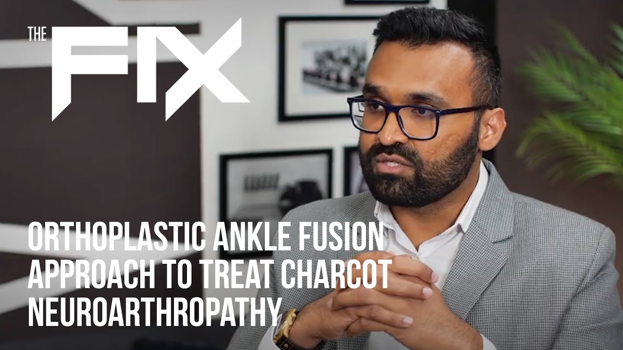 The FIX with Dr. S. Patel - Orthoplastic Ankle Fusion Approach to Treat ...