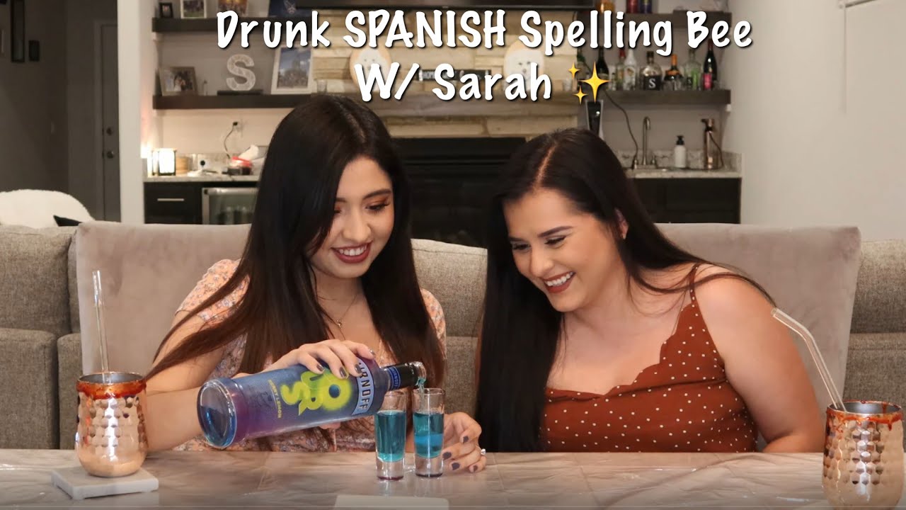 Drunk Spanish Spelling Bee w/ Sarah!! - YouTube