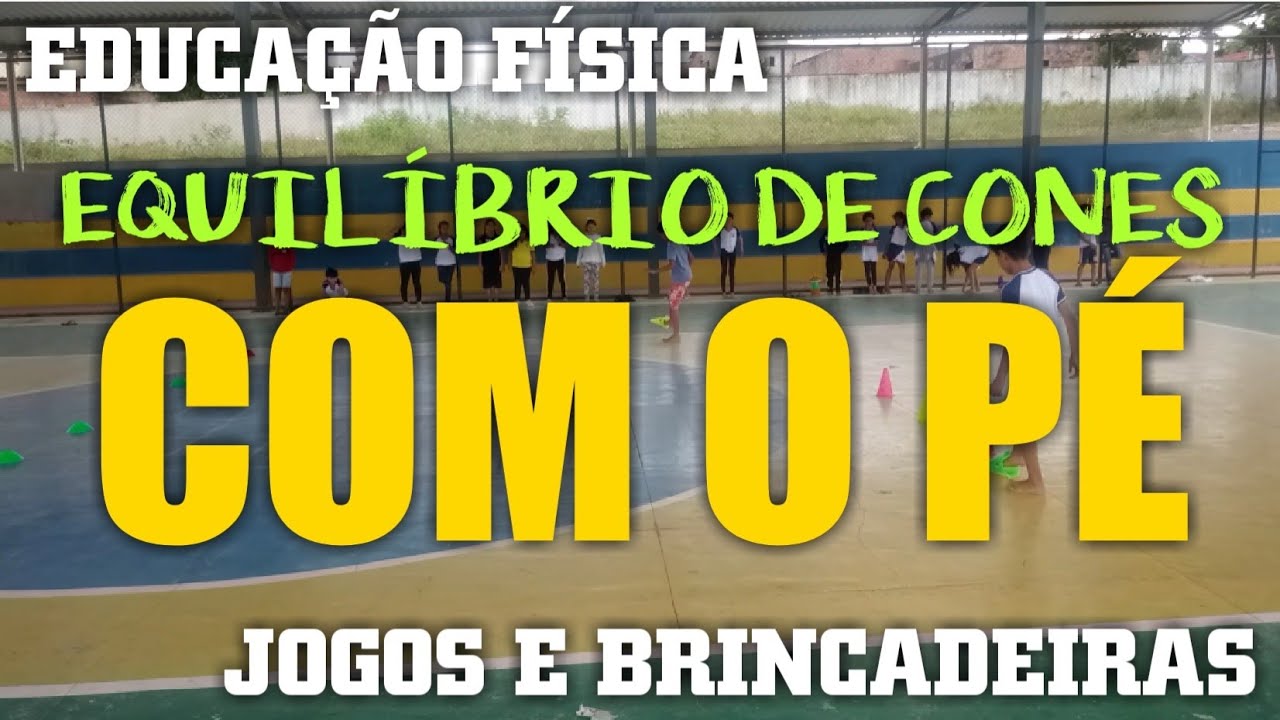EQUILÍBRIO DE CONES COM O PÉ / EDUCAÇÃO FÍSICA ESCOLAR / SCHOOL ...