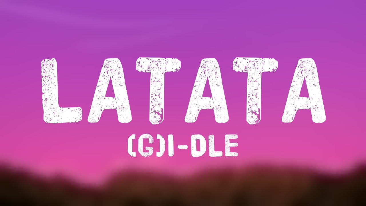 LATATA - (G)I-DLE (Lyrics) 🧋 - YouTube