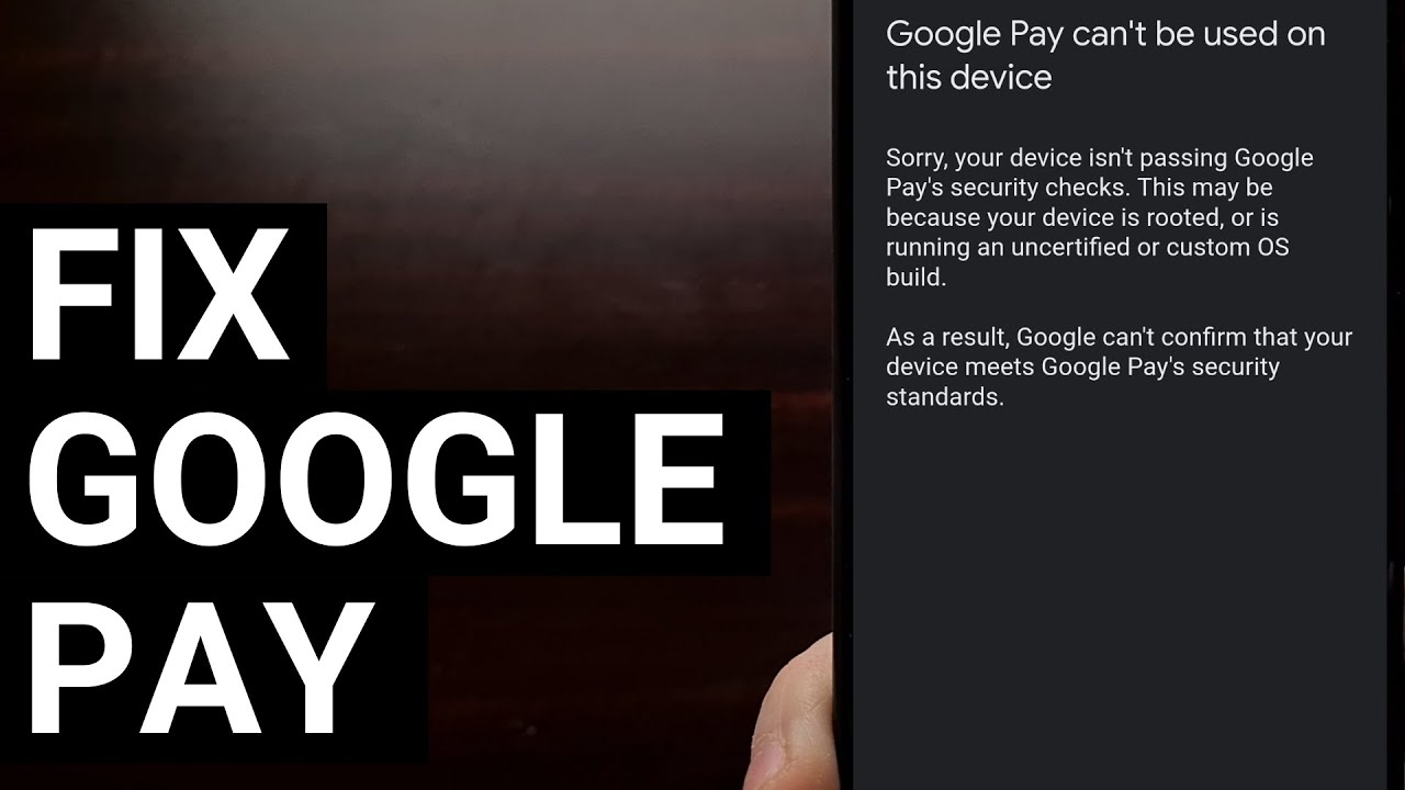 How To Bypass The Google Pay Can t Be Used On This Device Error With how-to-bypass-the-google-pay-can-t-be-used-on-this-device-error-with