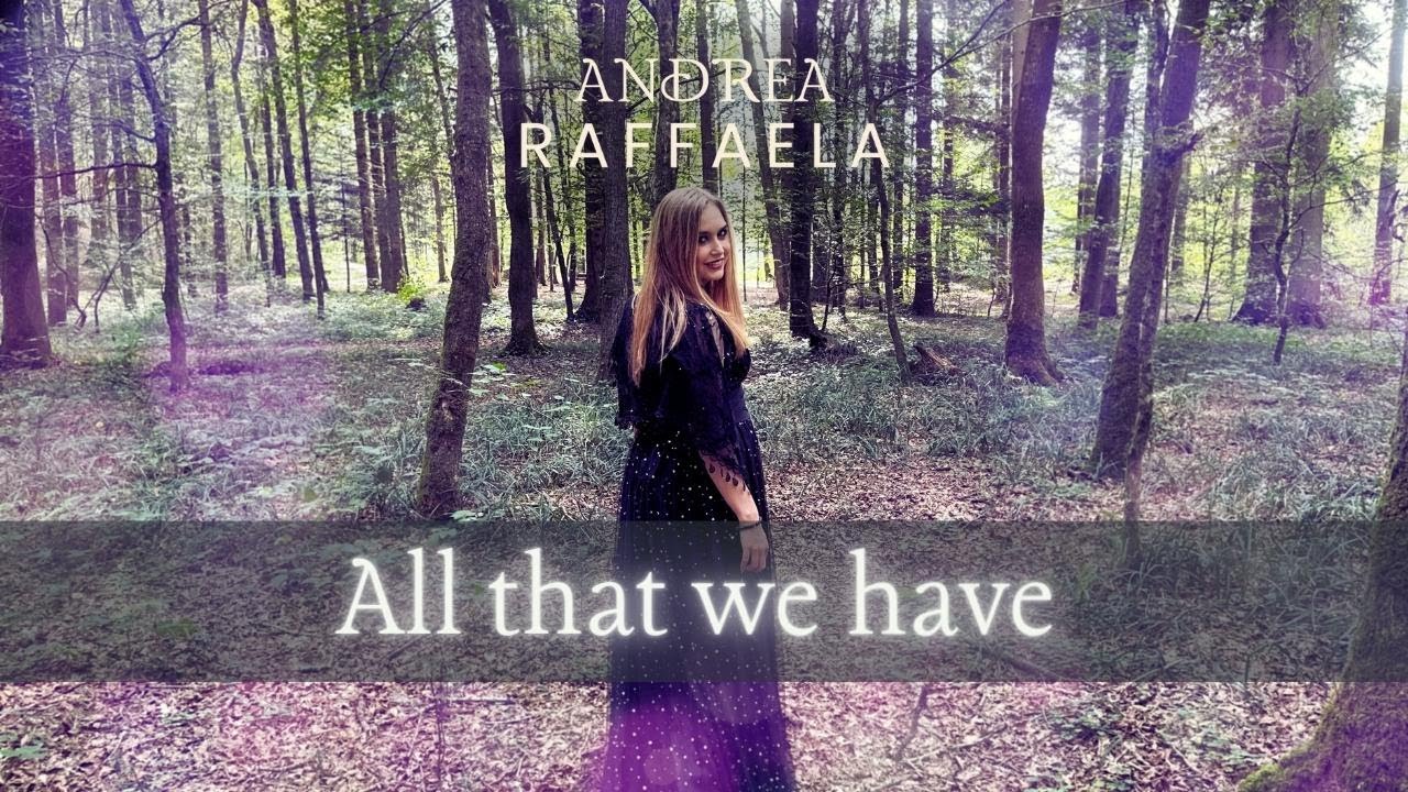 Andrea Raffaela - All that we have (Official Videoclip) - YouTube
