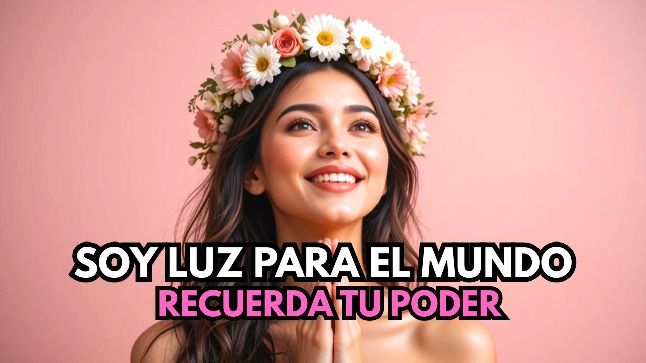 Soy Luz para el Mundo Canción para elevar tu energía y confianza - YouTube