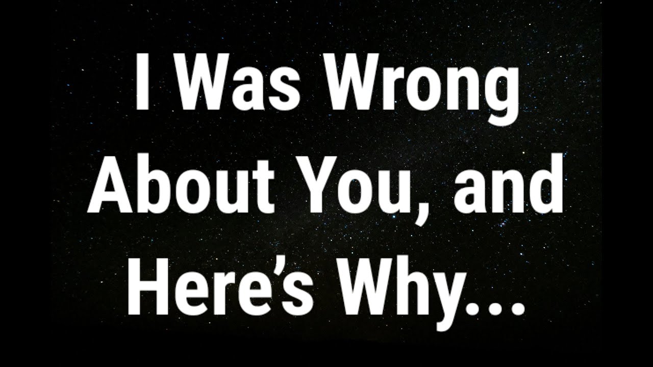 💌 I was wrong about you, and here’s why... current thoughts and ...