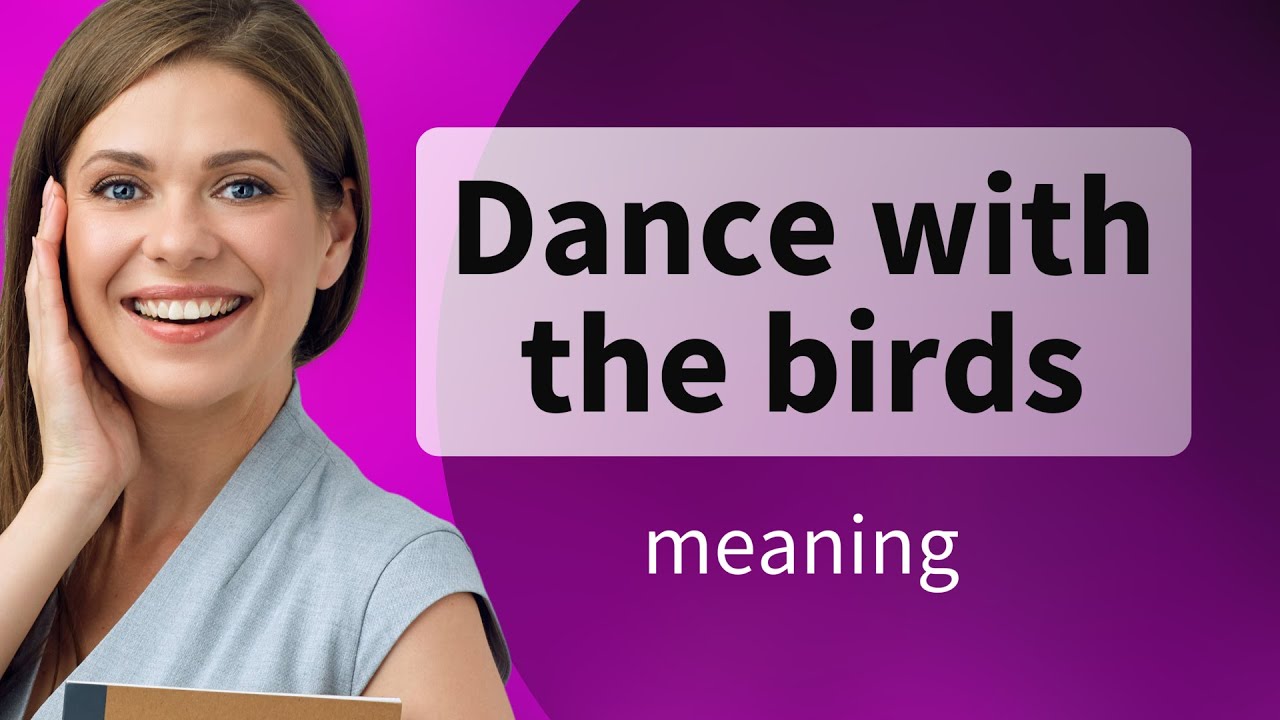 Dancing with the Birds: Exploring Idiomatic Expressions - YouTube