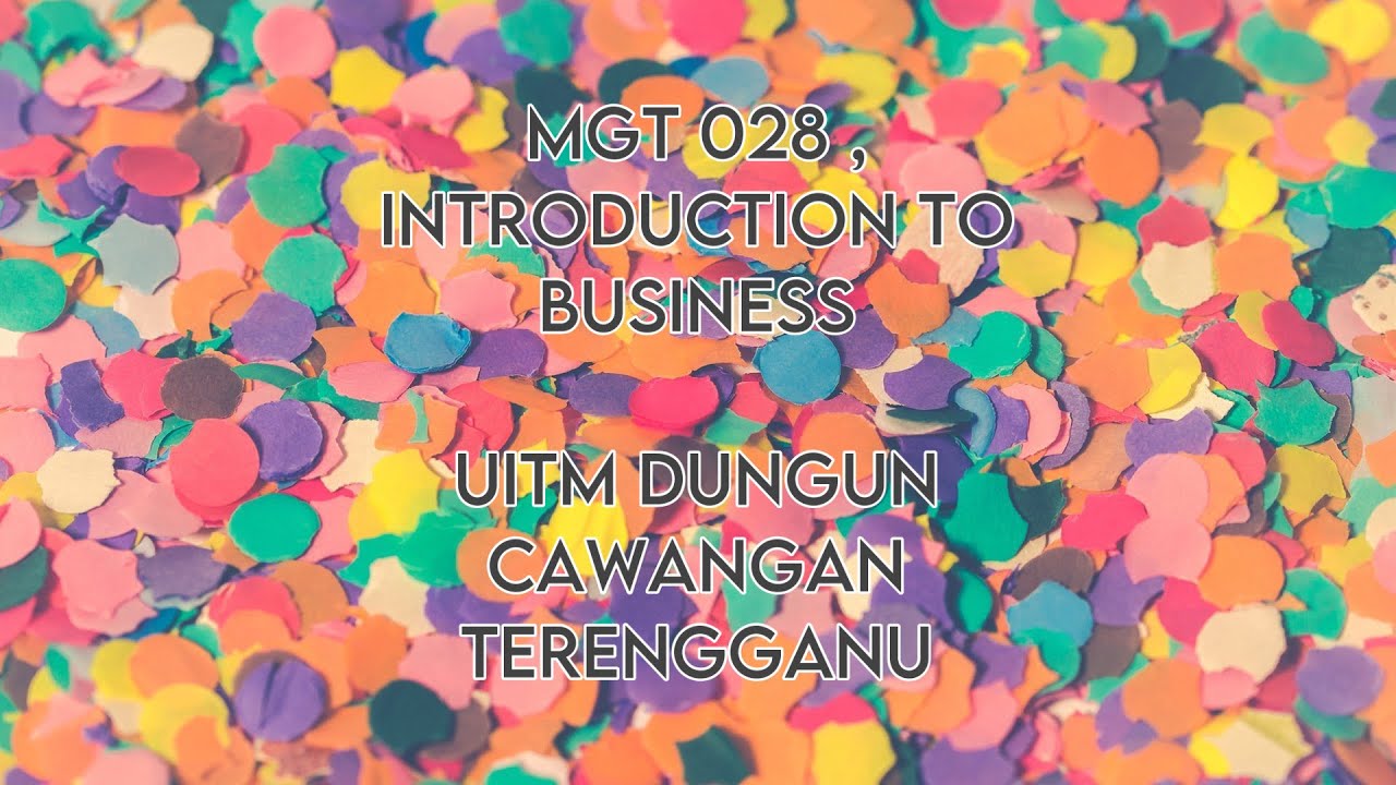 MGT028 GROUP ASSIGNMENT, UITM DUNGUN CAWANGAN TERENGGANU . - YouTube