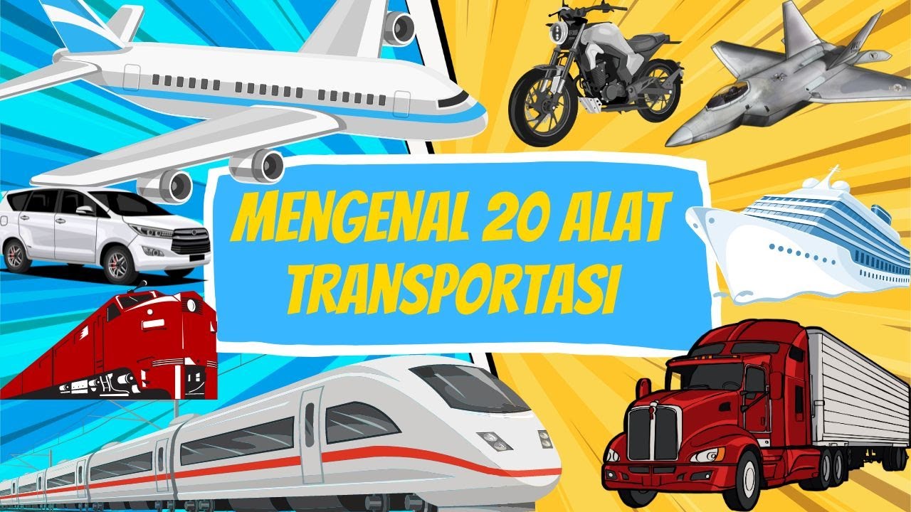 20 Alat Transportasi, Darat, Laut & Udara | Belajar Mengenal Alat ...