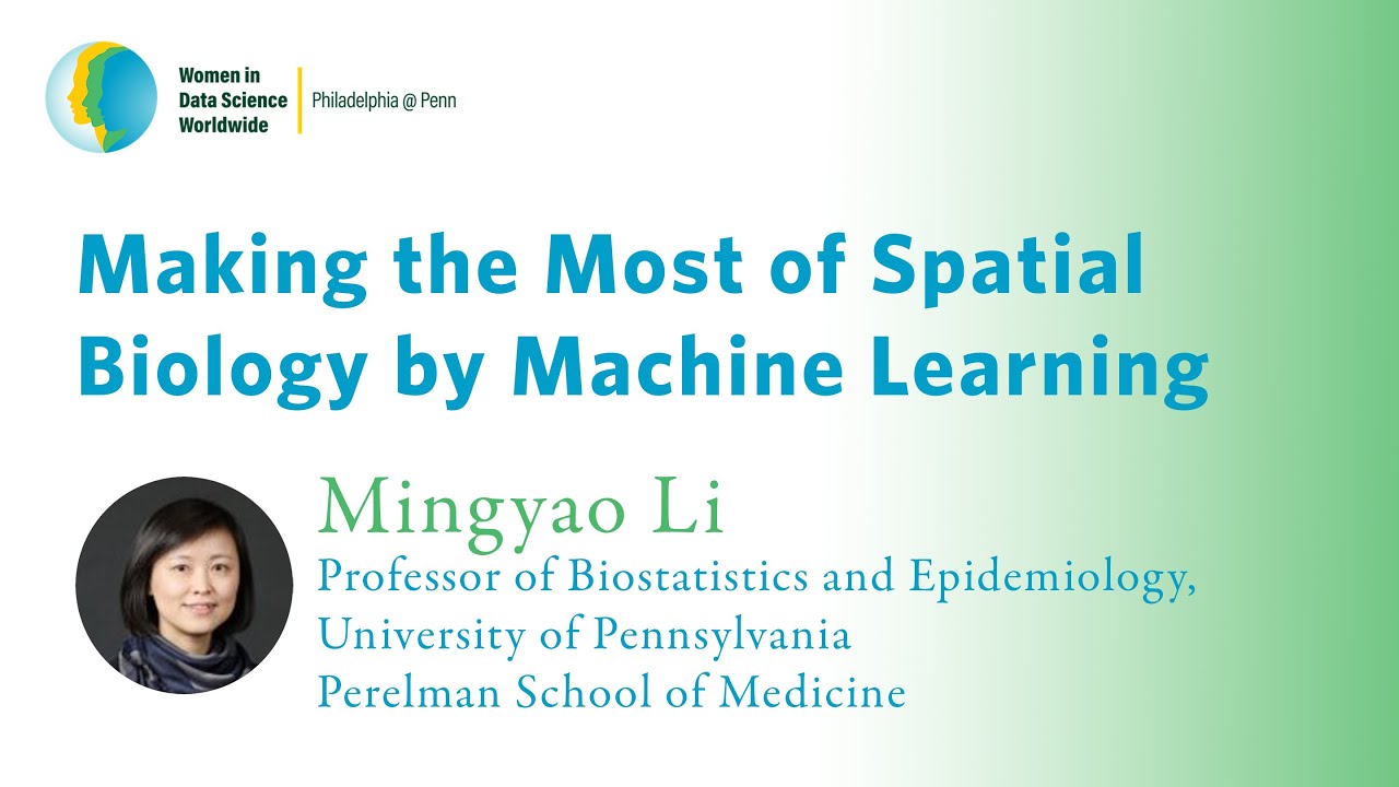 WiDS @ Penn 2024 – Mingyao Li – Making the Most of Spatial Biology by ...