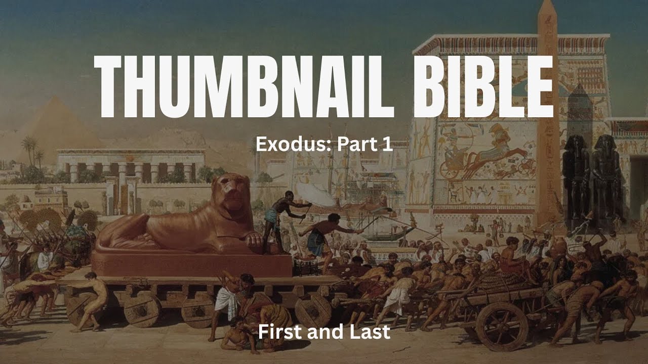Thumbnail Bible | Exodus | Part 1 - First and Last - YouTube