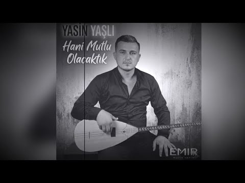 Yasin Yaşlı - Hani Mutlu Olacaktık (Yasin Yaşlı Anısına)