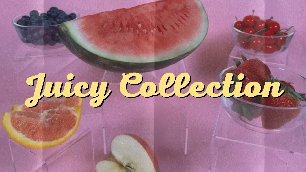 JUICY COLLECTION 🍓🥥🫐 - YouTube