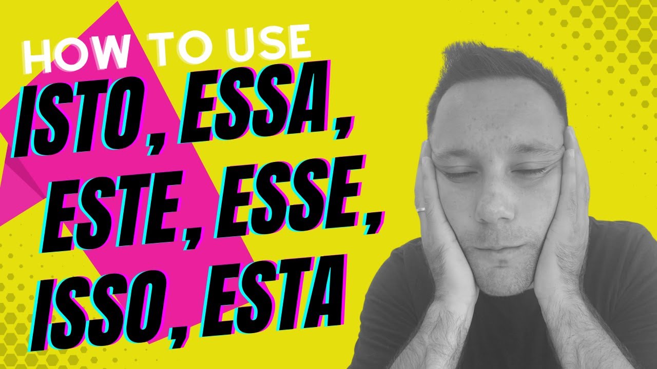 HOW TO USE ESTE, ESSE, ISTO IN PORTUGUESE - YouTube