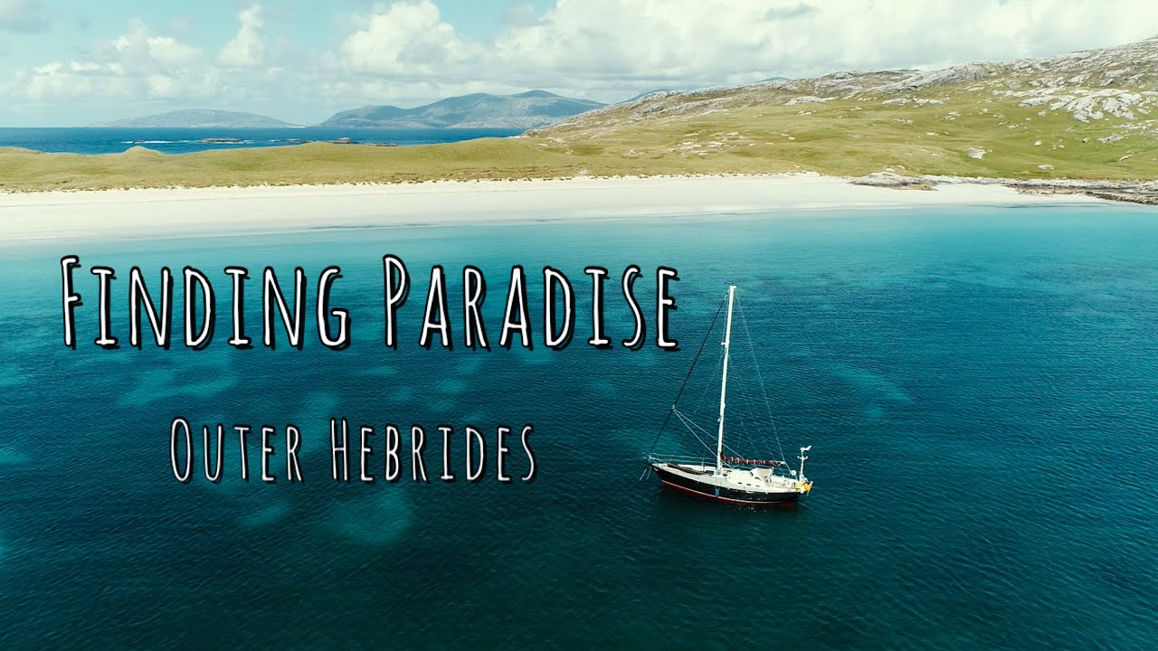 FINDING PARADISE - Outer Hebrides (Sailing Free Spirit) - YouTube