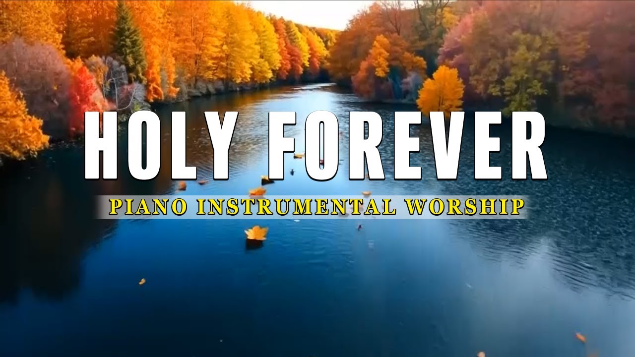 HOLY FOREVER: Piano Music for Prayer, Meditation & Inner Harmony - YouTube