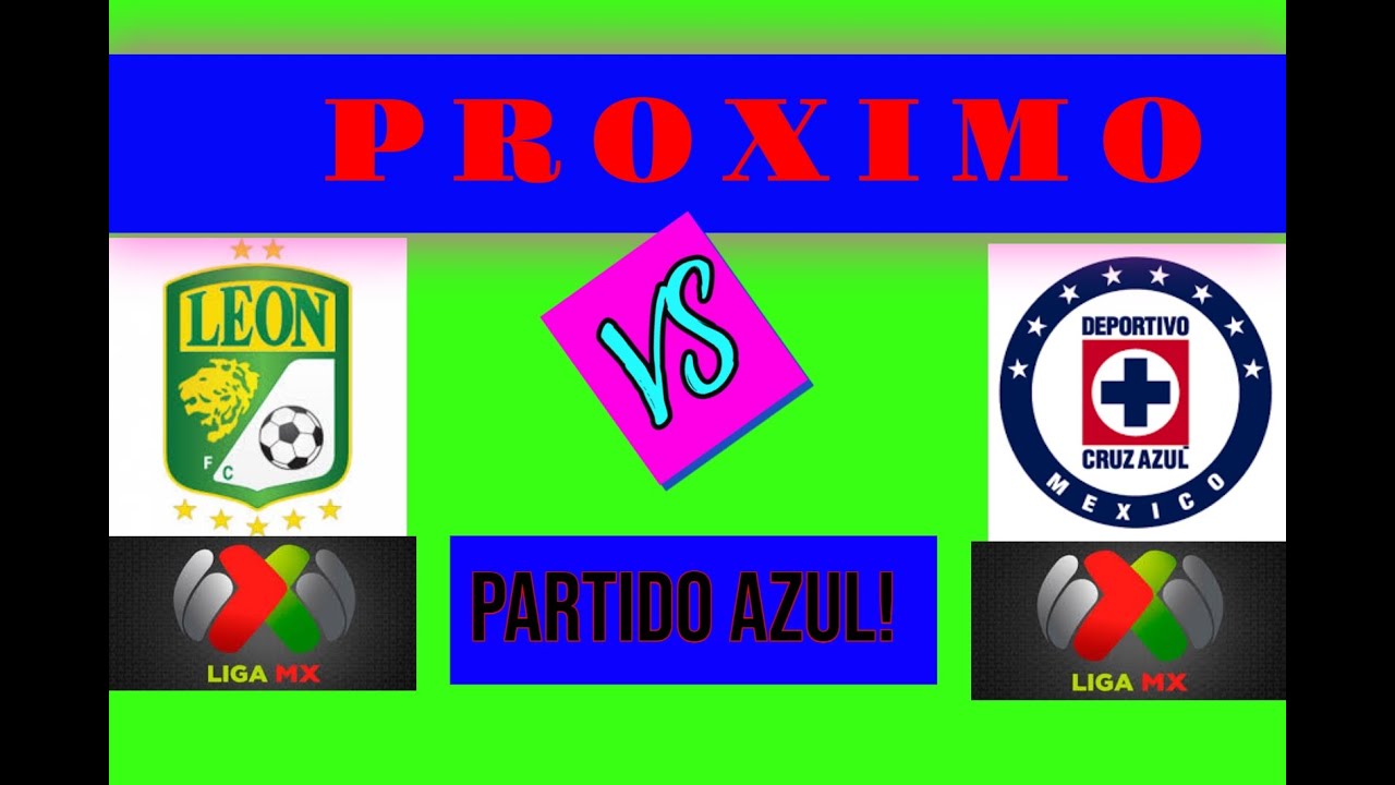 PROXIMO PARTIDO AZUL! CRUZ AZUL VS LEON JORNADA 14 LIGA MX - YouTube