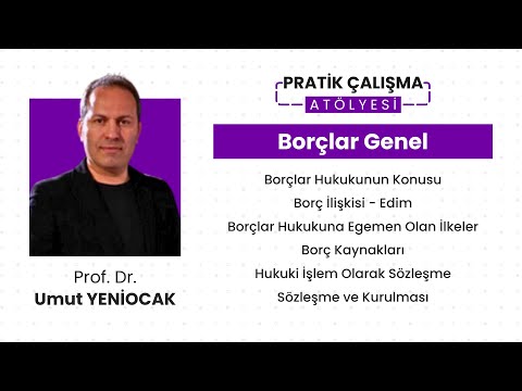 Pratik Çalışma Atölyesi II : Borçlar Genel - Prof. Dr. Umut YENİOCAK