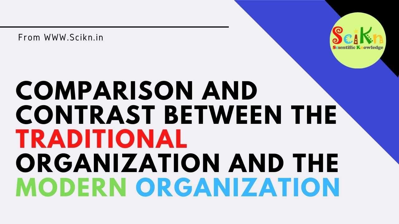 comparison and contrast between the traditional organization and the ...