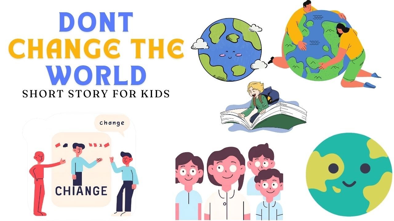 DON'T CHANGE THE WORLD |short story for kids in english - YouTube
