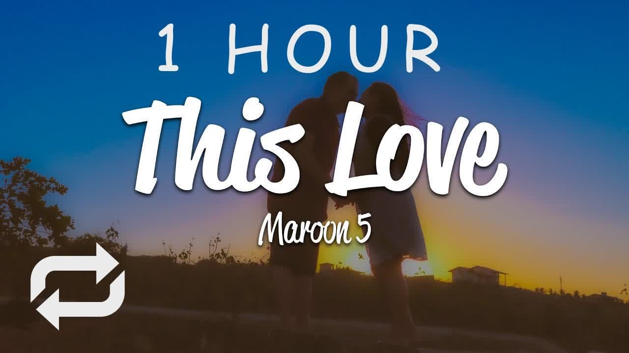 [1 HOUR 🕐 ] Maroon 5 - This Love (Lyrics) - YouTube