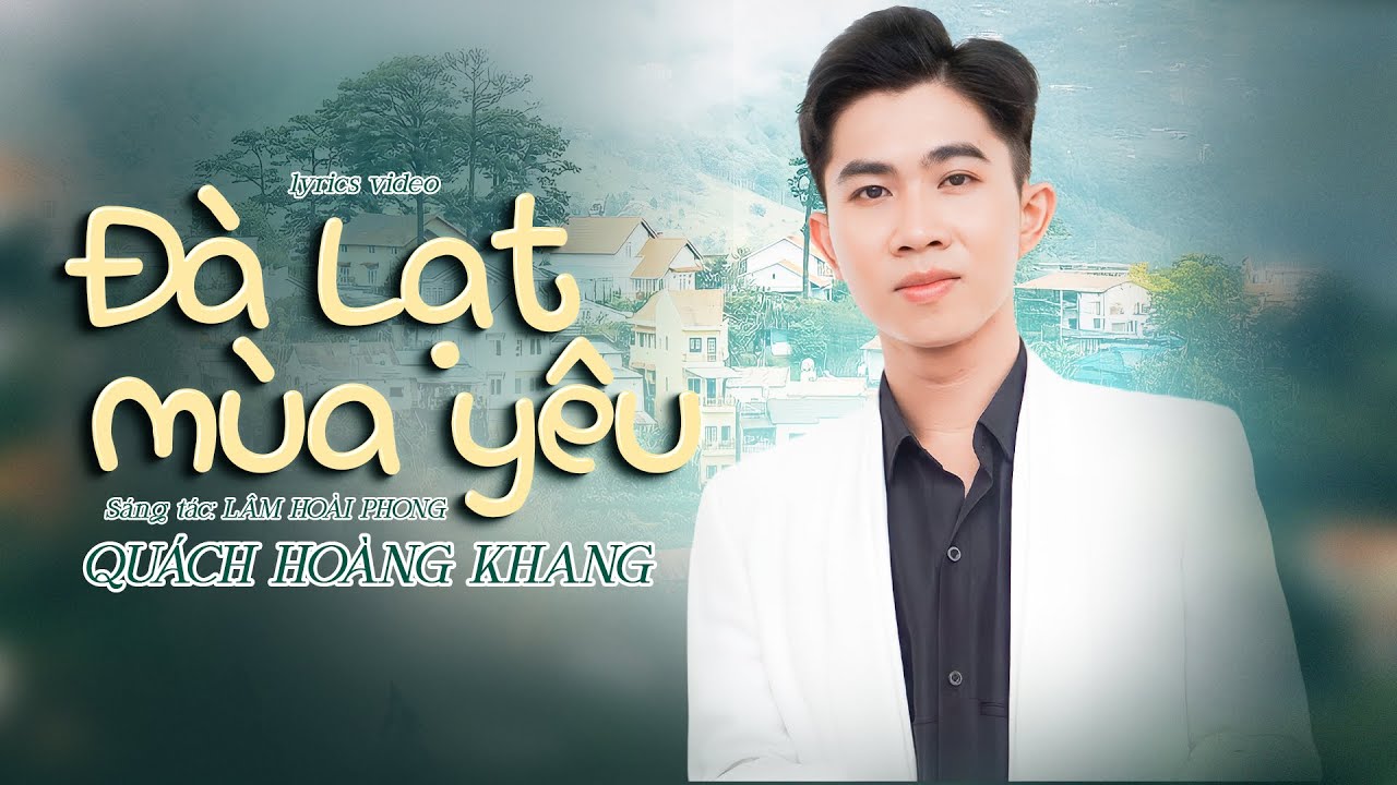 ĐÀ LẠT MÙA YÊU (Lâm Hoài Phong) - QUÁCH HOÀNG KHANG | Bản Tình Ca Ngọt ...
