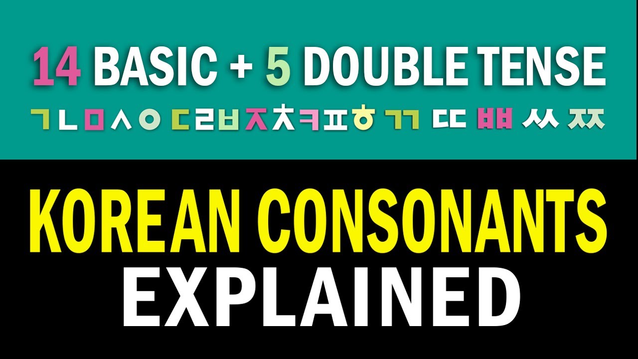 Korean Consonants Explained: 14 Basic + 5 Double Tense - YouTube