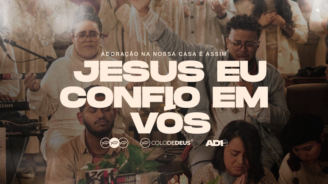 JESUS EU CONFIO EM VÓS (AO VIVO) — AD10 // COLO DE DEUS - YouTube