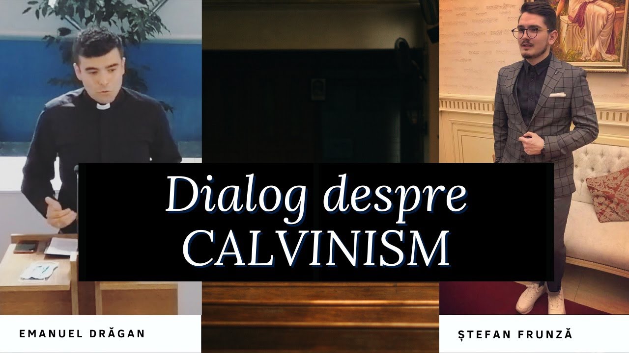 Ce este calvinismul? - Fundamente, mituri și obiecții - dialog cu ...