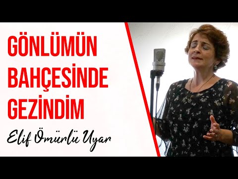 Elif Ömürlü Uyar - Bugün Yine Gönlümün Bahçesinde Gezindim