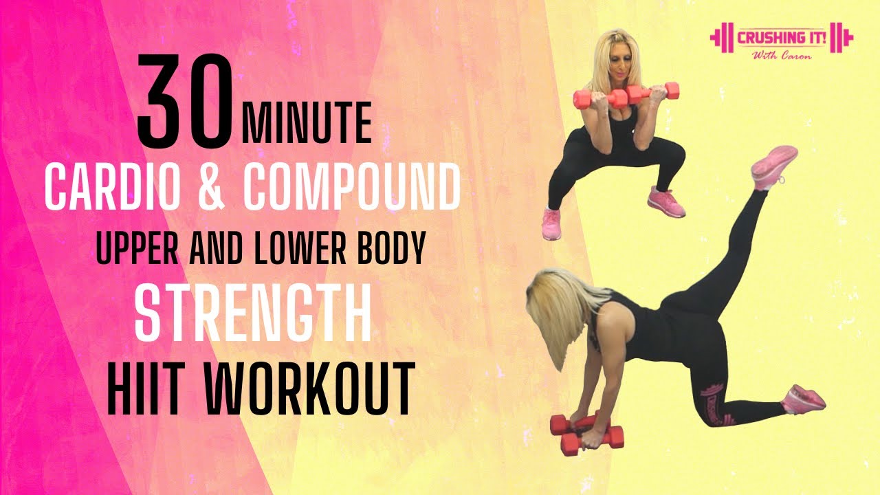 30 Minute Cardio & Compound 🔥 Upper and Lower Body Strength 💥HIIT ...