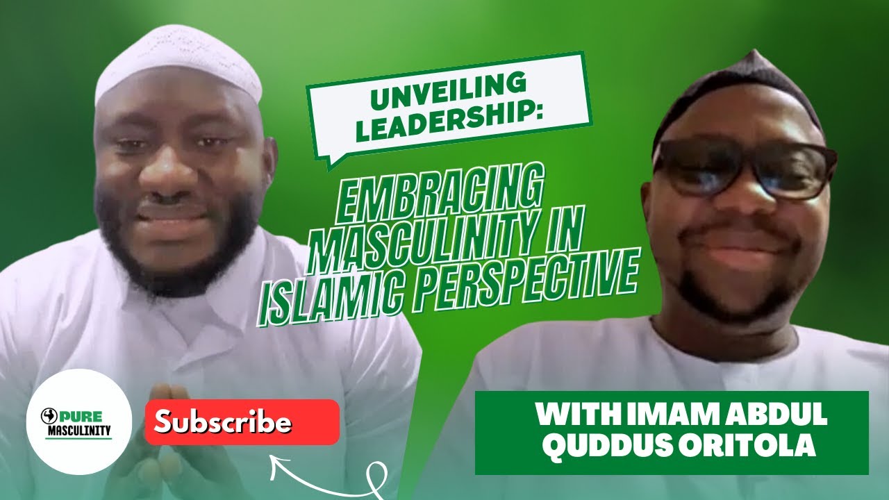 Masculinity and Leadership with Imam Abdul Quddus Oritola | Pure ...