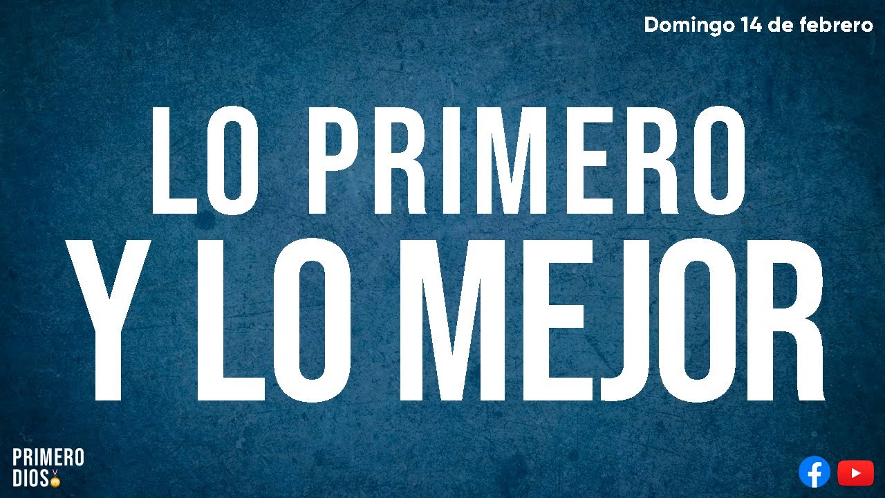 Lo primero y lo mejor. - YouTube