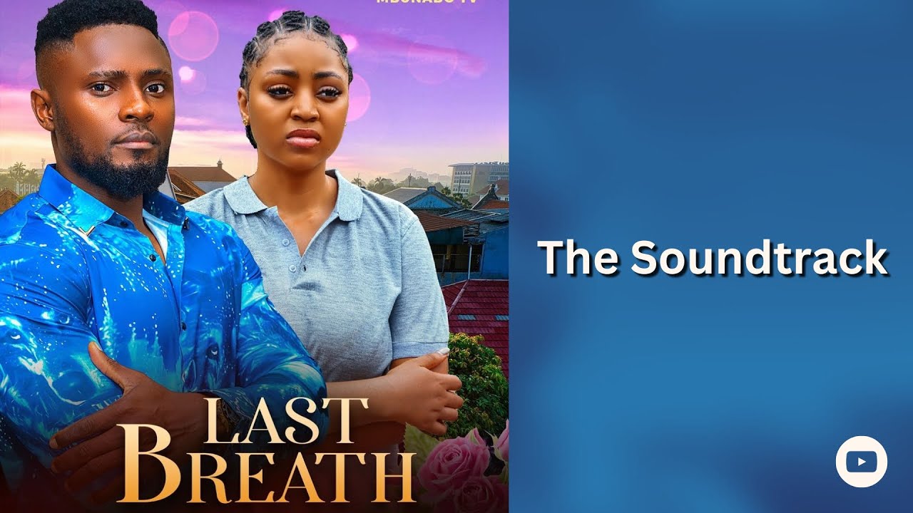 LAST BREATH - MAURICE SAM, REGINA DANIELS, ADA ULI - Nigerian movie Soundtrack - SAMUEL TOCHUX ...