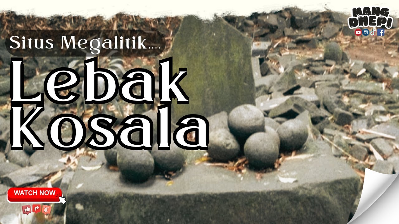 Sejarah I SITUS MEGALITIK LEBAK KOSALA I Kabupaten Lebak, Banten - YouTube