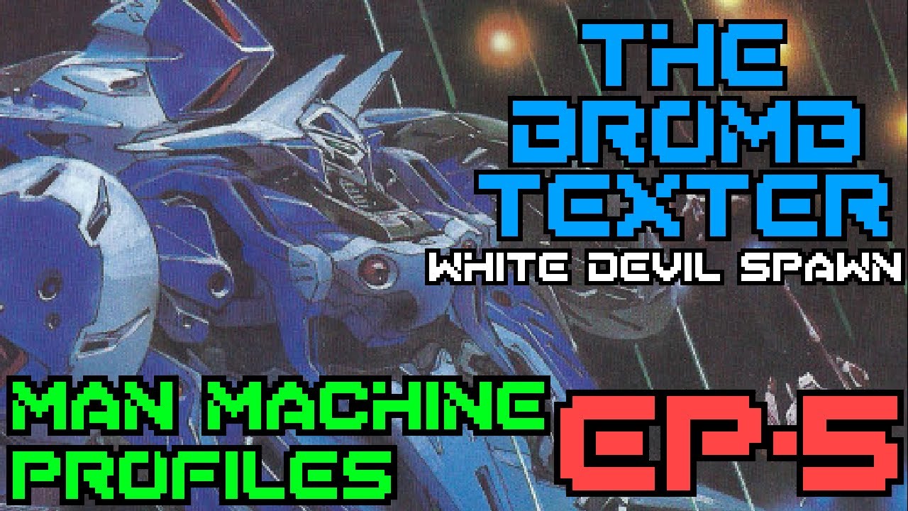 "THE BROMB TEXTER" (The White Devil's Spawn) MAN-MACHINE PROFILES #5 ...