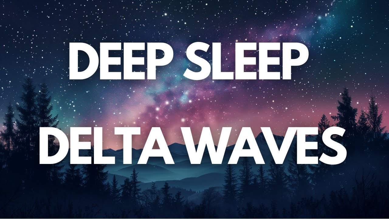 Deep Sleep with Delta Waves: Serene Sleep Music for Restful Nights ...