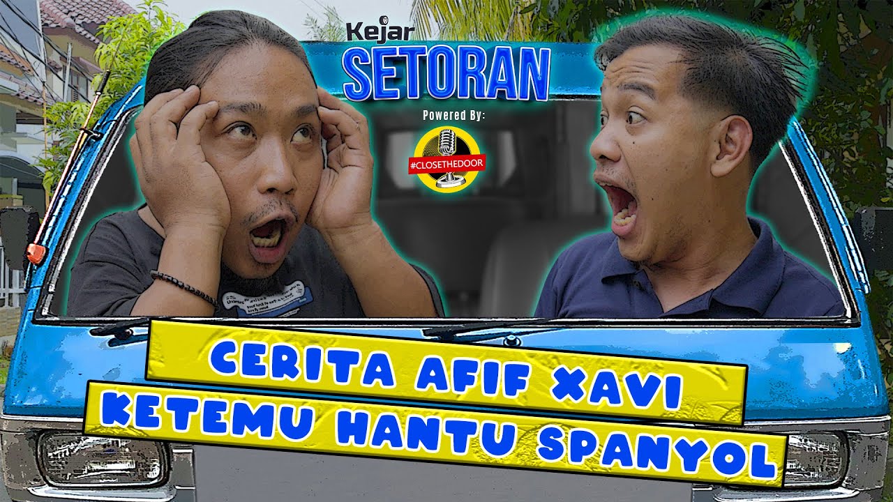 KEJAR SETORAN - PERJUANGAN AFIF XAVI BERTEMU XAVI!!! - YouTube